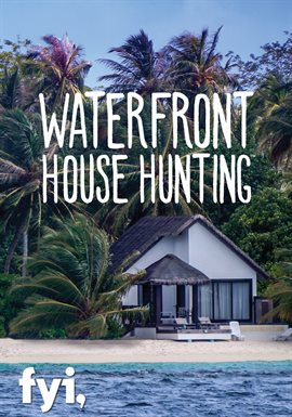 Waterfront House Hunting - Season 1 (2015) Television - hoopla