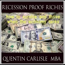 Recession Proof Riches Audiobook by Quentin Carlisle, M.B.A. - hoopla