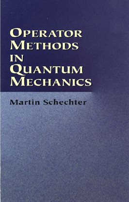 Operator Methods in Quantum Mechanics Ebook by Martin Schechter - hoopla