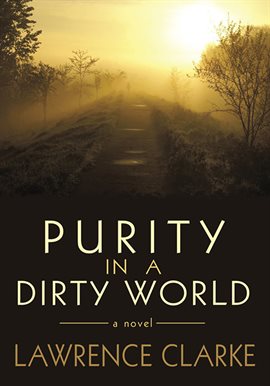 Purity in a Dirty World Ebook by Lawrence Clarke - hoopla