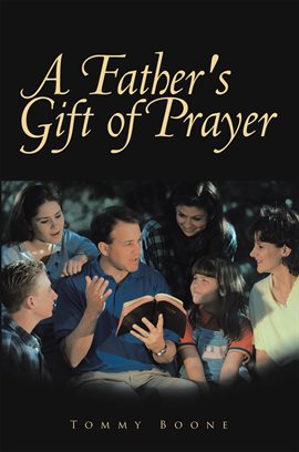 A Father's Gift of Prayer Ebook by Tommy Boone - hoopla