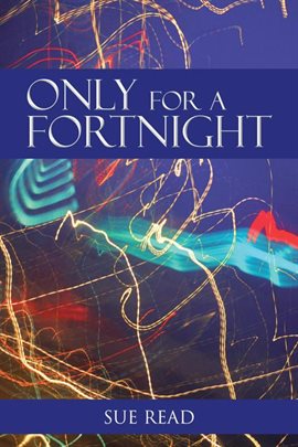 Only for a Fortnight Ebook by Sue Read - hoopla