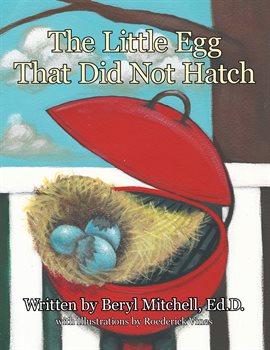 The Little Egg That Did Not Hatch Ebook by Beryl Mitchell - hoopla