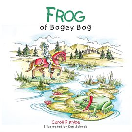 Frog of Bogey Bog Ebook by Caroll O. Knipe - hoopla