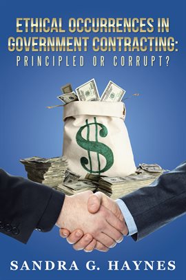 Ethical Occurrences in Government Contracting: Principled or Corrupt ...