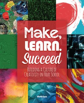 Make, Learn, Succeed Ebook by Mark Gura - hoopla