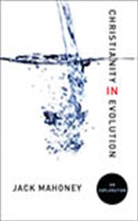 Christianity in Evolution Ebook by Jack Mahoney - hoopla
