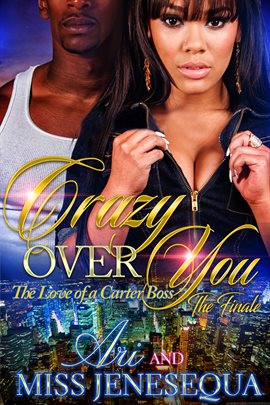 Crazy Over You 2 Ebook by Miss Jenesequa - hoopla