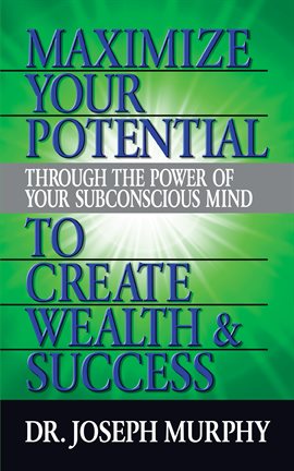 Maximize Your Potential Through the Power of Your Subconscious Mind to ...