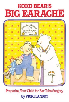 Koko Bear's Big Earache Ebook by Vicki Lansky - hoopla