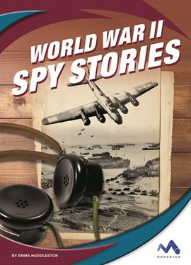 World War II Spy Stories Ebook by Emma Huddleston - hoopla