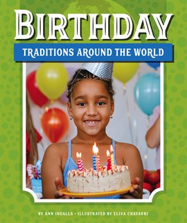 Birthday Traditions around the World Ebook by Ann Ingalls - hoopla