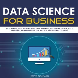 Data Science for Business Ebook by Travis Goleman - hoopla