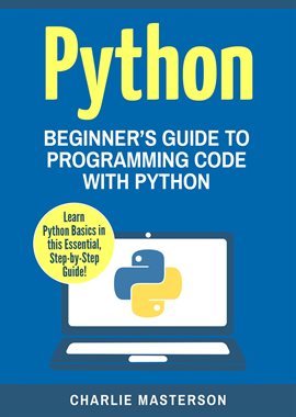 Python: Beginner's Guide to Programming Code with Python Ebook by ...