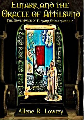 Einarr and the Oracle of Attilsund Ebook by Allene Lowrey - hoopla
