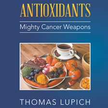 Antioxidants Audiobook by Thomas Lupich - hoopla