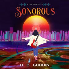 Sonorous Audiobook by D. B. Goodin - hoopla