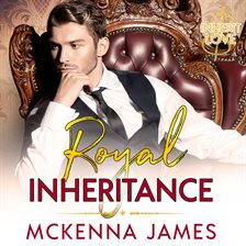 Royal Inheritance Audiobook by McKenna James - hoopla