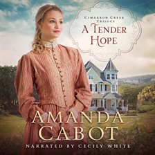 A Tender Hope Audiobook by Amanda Cabot - hoopla