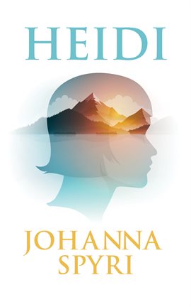 Heidi Ebook by Johanna Spyri - hoopla