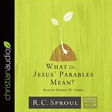 What Do Jesus' Parables Mean? Audiobook by R. C. Sproul - hoopla