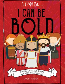 I Can Be Bold: Strong Kings and Queens Who Were Great Leaders Ebook by ...