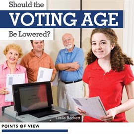 Should the Voting Age Be Lowered? Ebook by Leslie Beckett - hoopla