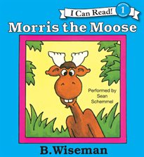 Morris the Moose Audiobook by B. Wiseman - hoopla