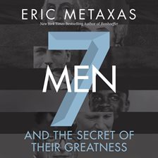 Seven Men Audiobook by Eric Metaxas - hoopla