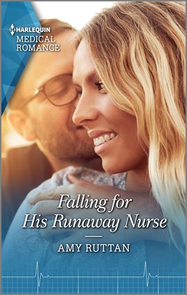 Falling for His Runaway Nurse Ebook by Amy Ruttan | hoopla