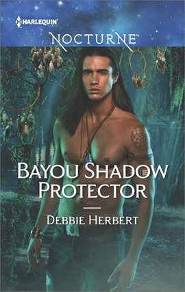 Bayou Shadow Protector Ebook by Debbie Herbert - hoopla