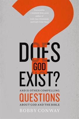 Does God Exist? Ebook by Bobby Conway - hoopla