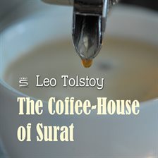 The Coffee-House of Surat Audiobook by Leo Tolstoy - hoopla