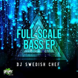 Full-Scale Bass EP DJ Swedish Chef (2017) - hoopla