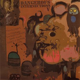 Dangerous Intersections V Various Artists (2009) - hoopla