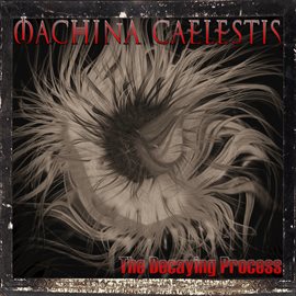 The Decaying Process Machina Caelestis (2015) - hoopla