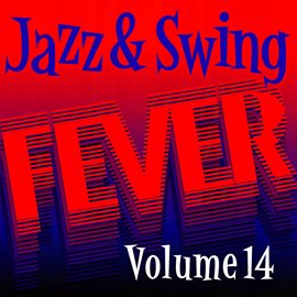 Jazz and Swing Fever, Vol. 14 Fats Waller (2012) - hoopla