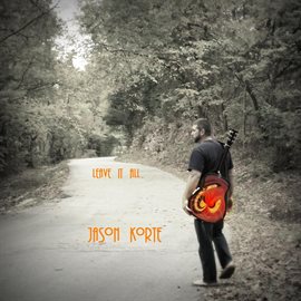 Leave It All Jason Korte (2014) - hoopla