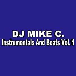 Instrumentals and Beats, Vol. 1 DJ Mike C. (2014) - hoopla