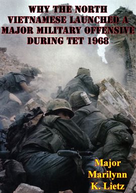 Why The North Vietnamese Launched A Major Military Offensive During Tet ...