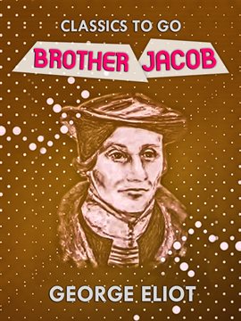 Brother Jacob Ebook by George Eliot - hoopla