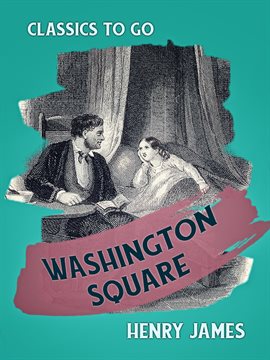 Washington Square Ebook by Henry James - hoopla