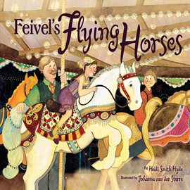 Feivel's Flying Horses Audiobook by Heidi Smith Hyde - hoopla