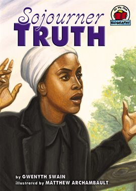Sojourner Truth Ebook by Gwenyth Swain - hoopla