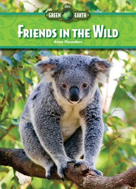Friends in the Wild Ebook by Anne Flounders - hoopla