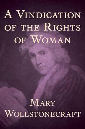 A Vindication of the Rights of Woman Ebook by Mary Wollstonecraft - hoopla