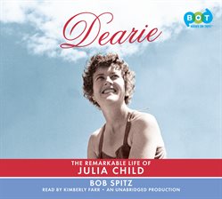 Dearie Audiobook by Bob Spitz - hoopla