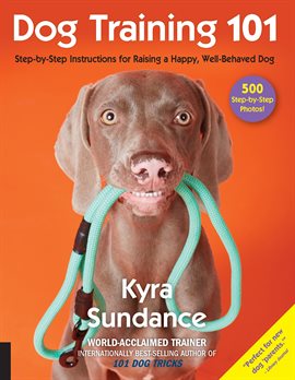 Dog Training 101 Ebook by Kyra Sundance - hoopla