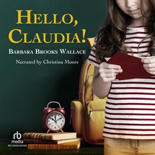 Hello, Claudia! Audiobook by Barbara Brooks Wallace - hoopla