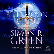 Blue Moon Rising Audiobook by Simon R. Green - hoopla